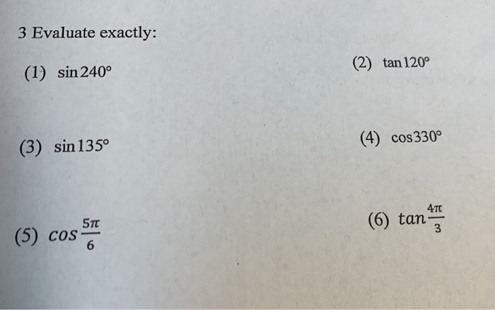 Solved 3 Evaluate exactly: (1) sin 240 (2) tan 120 (3) sin | Chegg.com