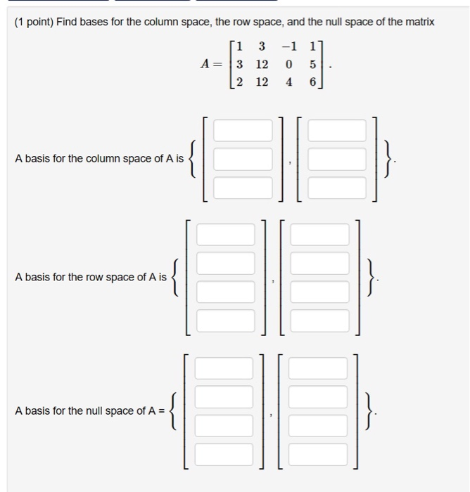 Solved (1 point) Find bases for the column space, the row | Chegg.com