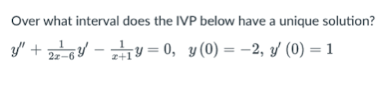 Solved Over what interval does the IVP below have a unique | Chegg.com