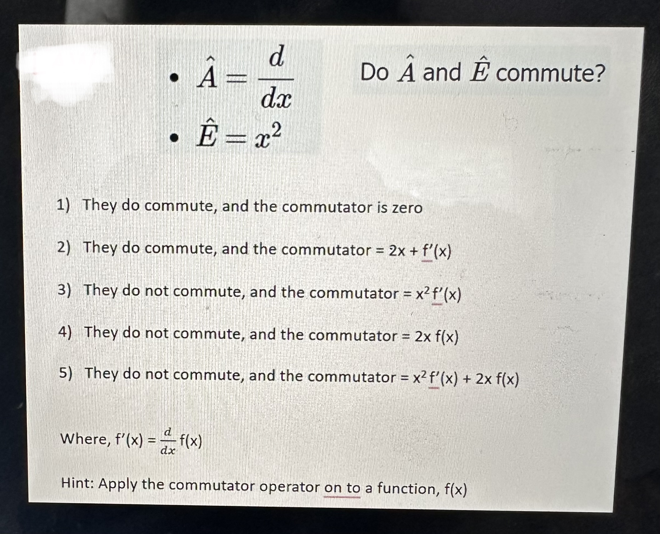 Solved - A^=dxd Do A^ and E^ commute? - E^=x2 1) They do | Chegg.com
