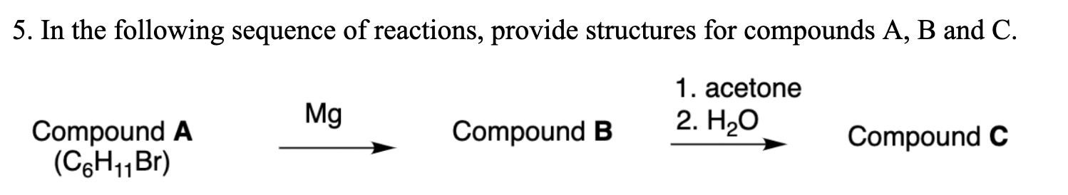 Solved 5. In the following sequence of reactions, provide | Chegg.com