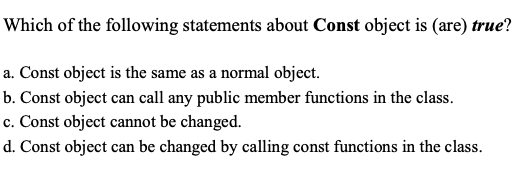 Solved Which of the following statements about Const object | Chegg.com