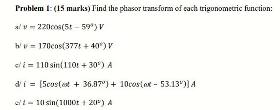 Solved Problem 1: (15 marks) Find the phasor transform of | Chegg.com