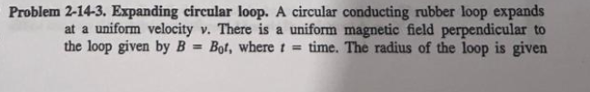 Solved Problem 2-14-3. Expanding círcular loop. A circular | Chegg.com