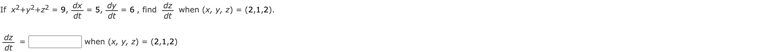 Solved If x^(2)+y^(2)+z^(2)=9,(dx)/(dt)=5,(dy)/(dt)=6, find | Chegg.com