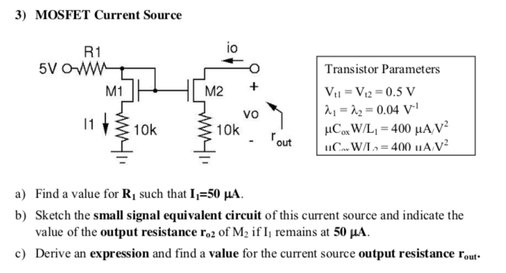 Solved 3) MOSFET Current Source R1 io Transistor Parameters | Chegg.com