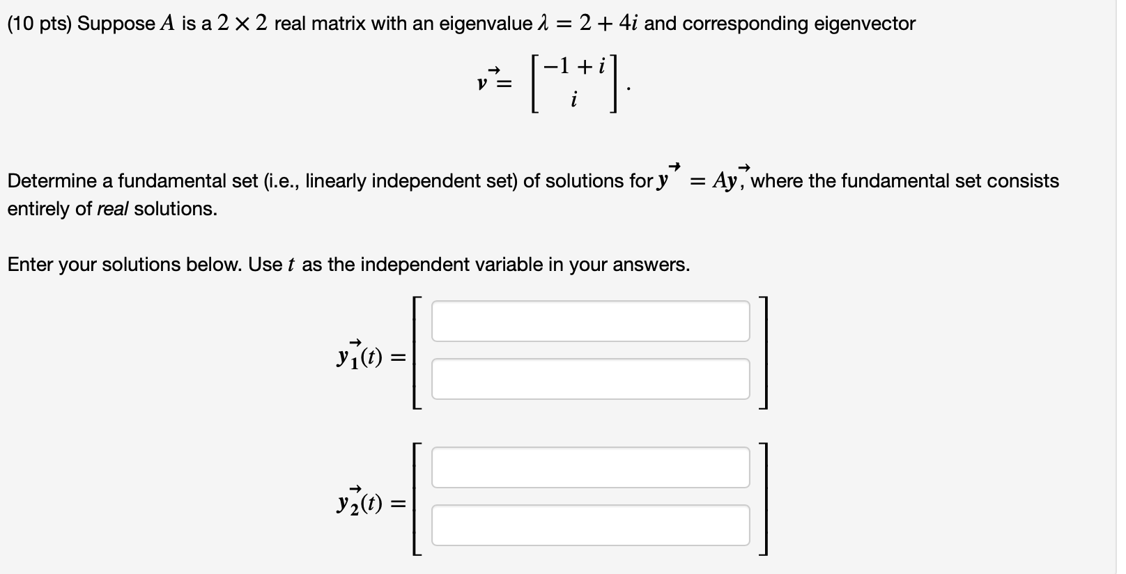 Solved (10 pts) Suppose A is a 2 x 2 real matrix with an | Chegg.com