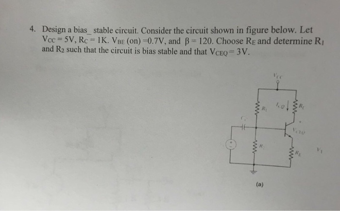 Solved 4. Design a bias stable circuit. Consider the circuit | Chegg.com