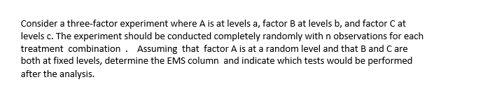 Consider a three-factor experiment where A is at | Chegg.com