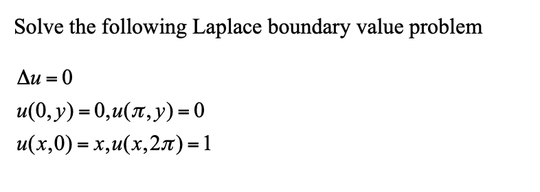 Solved Solve the following Laplace boundary value problem Au | Chegg.com