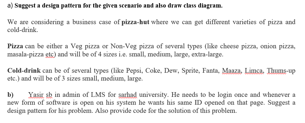 Solved Suggest a design pattern for the given scenario and | Chegg.com