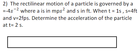 Solved 2) The rectilinear motion of a particle is governed | Chegg.com