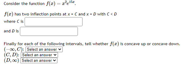 Solved Consider the function f(x)=x2e15x. f(x) has two | Chegg.com