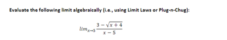 Solved Evaluate the following limit algebraically (i.e., | Chegg.com