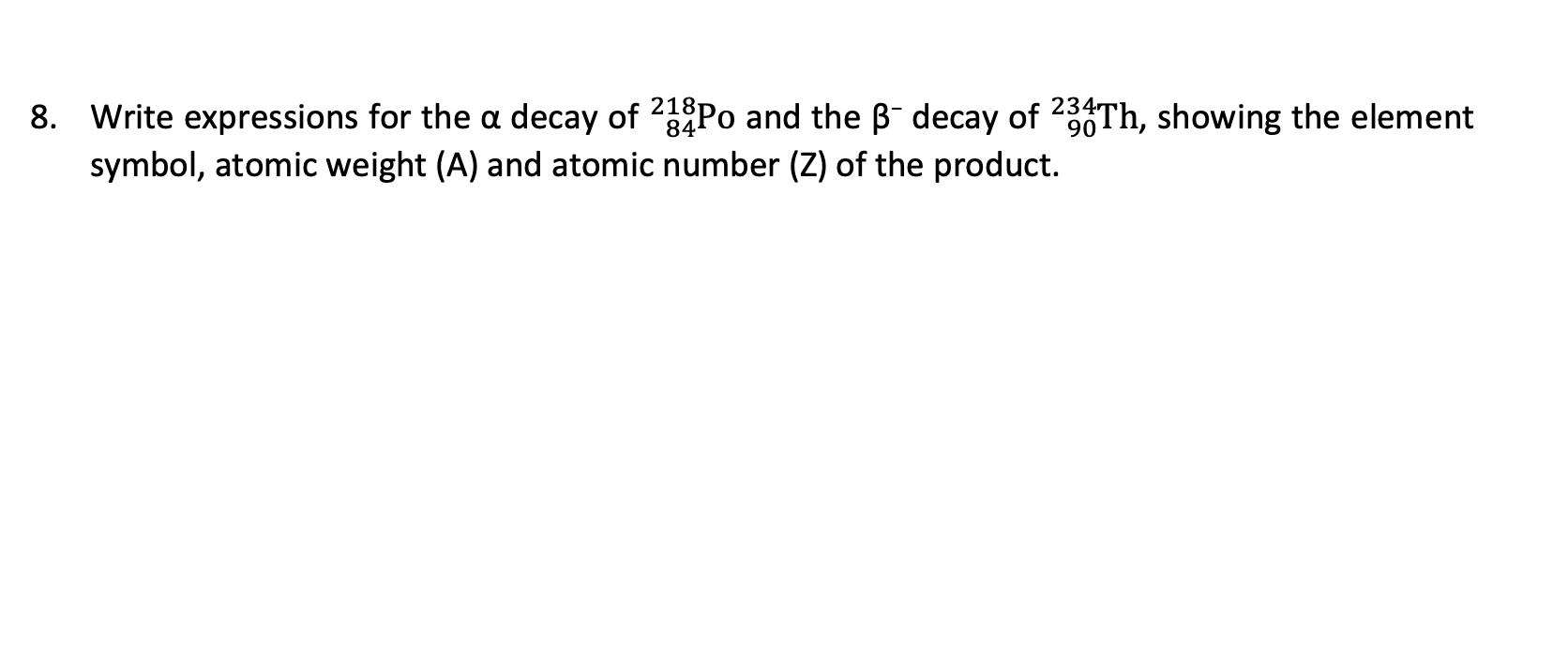 Solved 8. Write expressions for the a decay of 218 Po and | Chegg.com