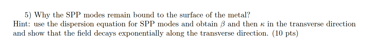 Solved 5) Why the SPP modes remain bound to the surface of | Chegg.com