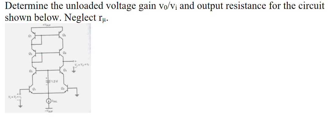 Solved Determine the unloaded voltage gain vo/v; and output | Chegg.com