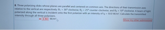 Solved 8. Three polarizing disks whose planes are parallel | Chegg.com
