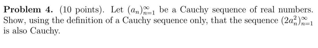 Solved Problem 4. (10 points). Let (an) n=1 be a Cauchy | Chegg.com