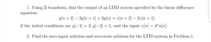 Solved 1. Using Z-transform, find the output of an LTID | Chegg.com