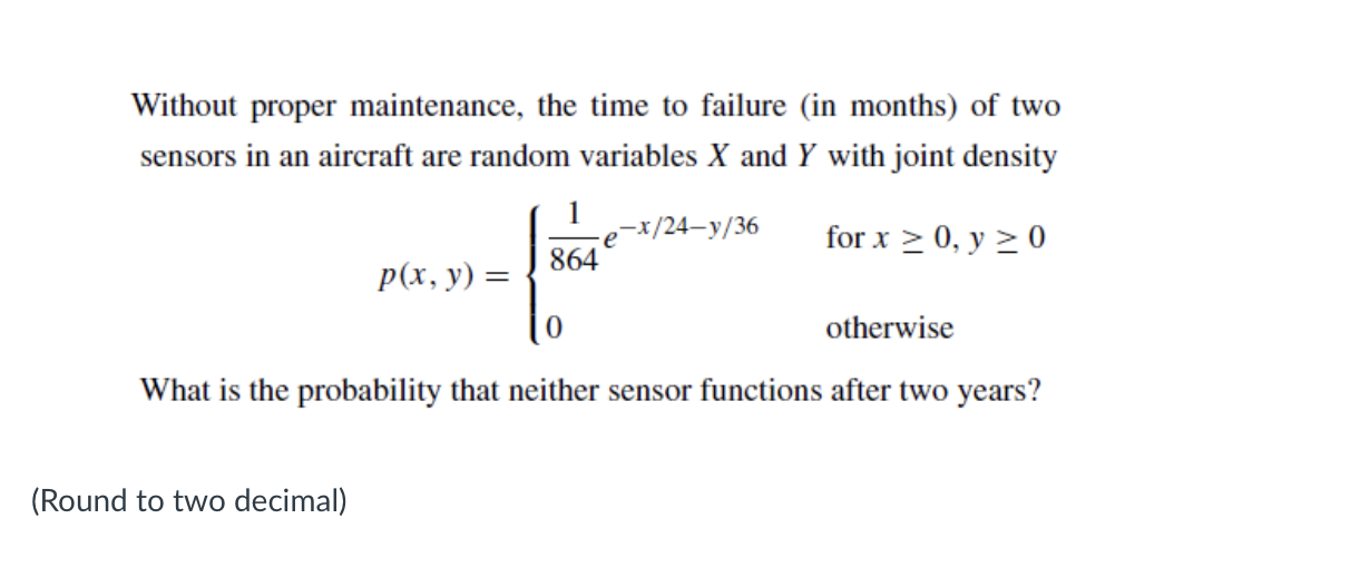 Solved Without proper maintenance, the time to failure (in | Chegg.com