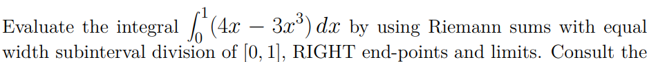 Solved Evaluate the integral ∫01(4x−3x3)dx by using Riemann | Chegg.com