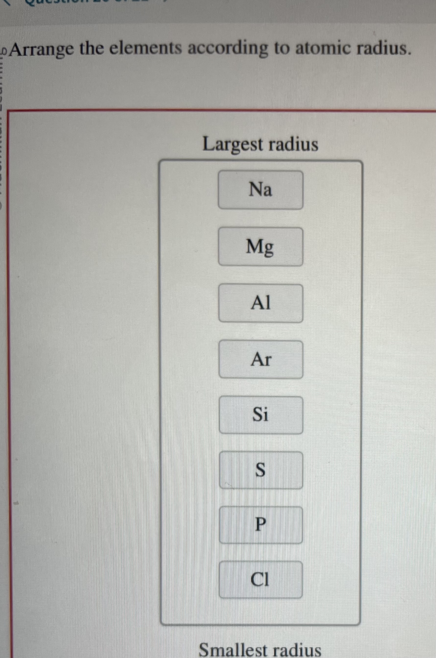 Solved Arrange the elements according to atomic radius. | Chegg.com