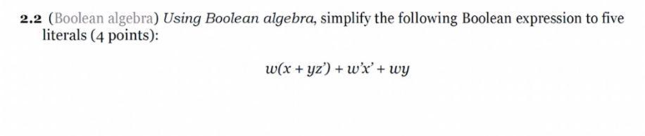 Solved 2.2 (Boolean algebra) Using Boolean algebra, simplify | Chegg.com