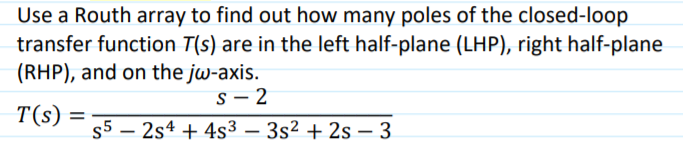 Solved Use A Routh Array To Find Out How Many Poles Of The