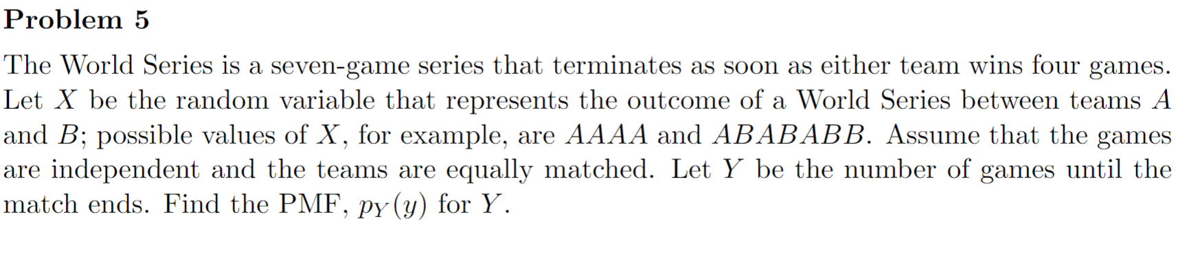 Solved Problem 5The World Series is a seven-game series that | Chegg.com