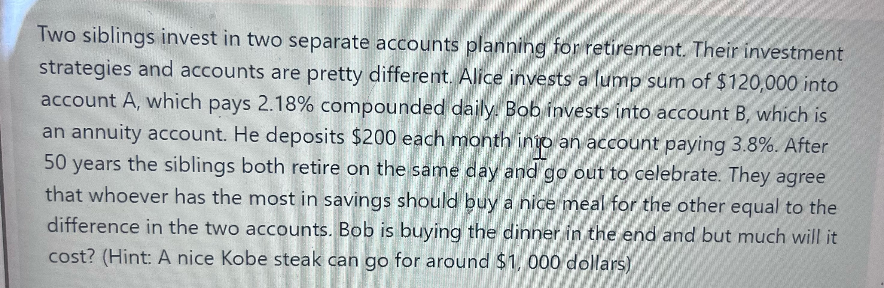 Solved Two siblings invest in two separate accounts planning | Chegg.com