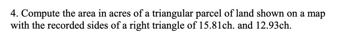 Solved 4. Compute the area in acres of a triangular parcel | Chegg.com