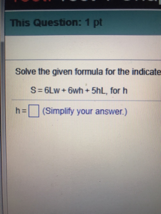 Solved This Question: 1 pt Solve the given formula for the | Chegg.com
