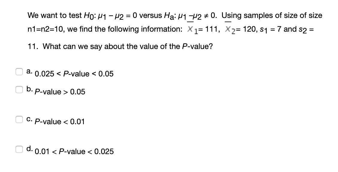 Solved We want to test Ho: M1 - H2 = 0 versus Ha: 41 -42 +0. | Chegg.com