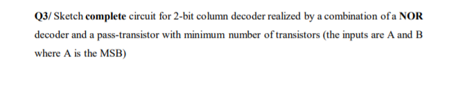 Solved Q3/ Sketch complete circuit for 2-bit column decoder | Chegg.com
