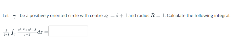 Solved Let γ be a positively oriented circle with centre | Chegg.com