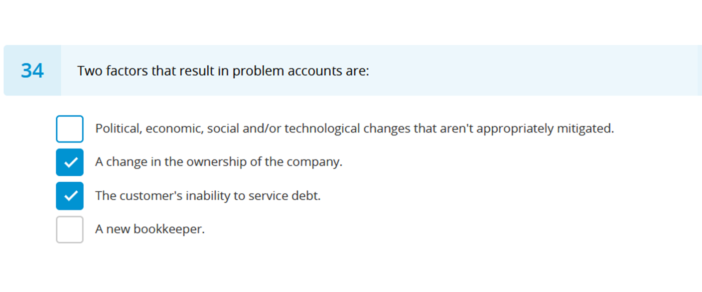Solved 34 Two factors that result in problem accounts are: | Chegg.com