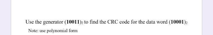 Solved Use the generator (10011)2 to find the CRC code for | Chegg.com