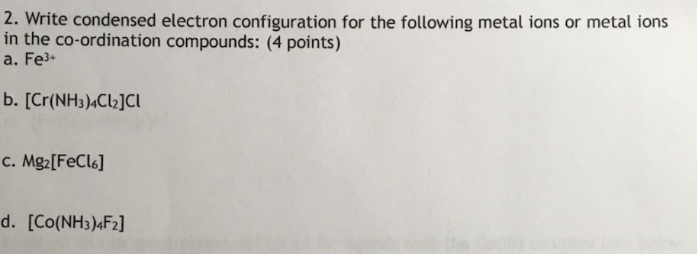 Solved 2. Write condensed electron configuration for the | Chegg.com