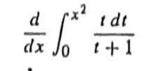 Solved Calculate the derivative: ddx∫0x2tdtt+1 | Chegg.com