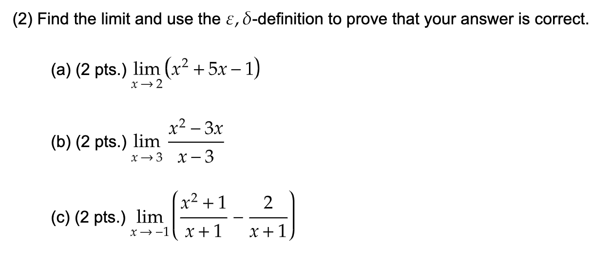 Solved 2) Find the limit and use the ε,δ-definition to prove | Chegg.com