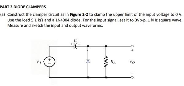 Solved PART 3 DIODE CLAMPERS (a) Construct the clamper | Chegg.com