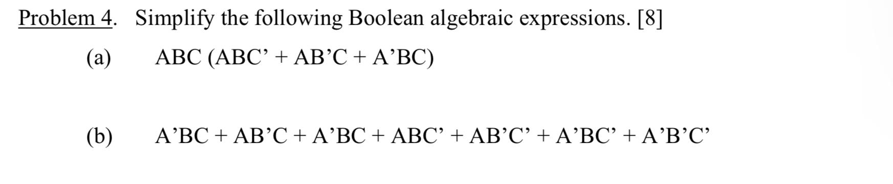 Solved Problem 4. Simplify the following Boolean algebraic | Chegg.com