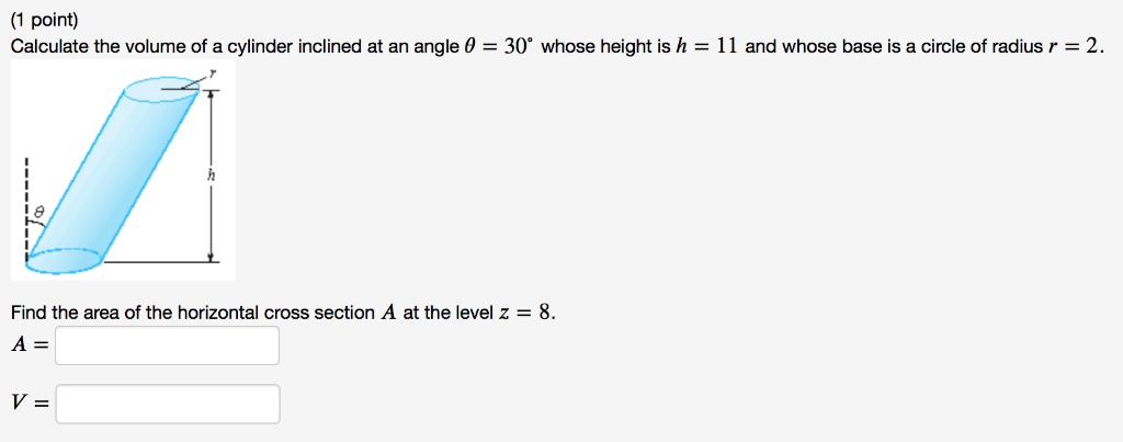 Solved (1 point) Calculate the volume of a cylinder inclined | Chegg.com
