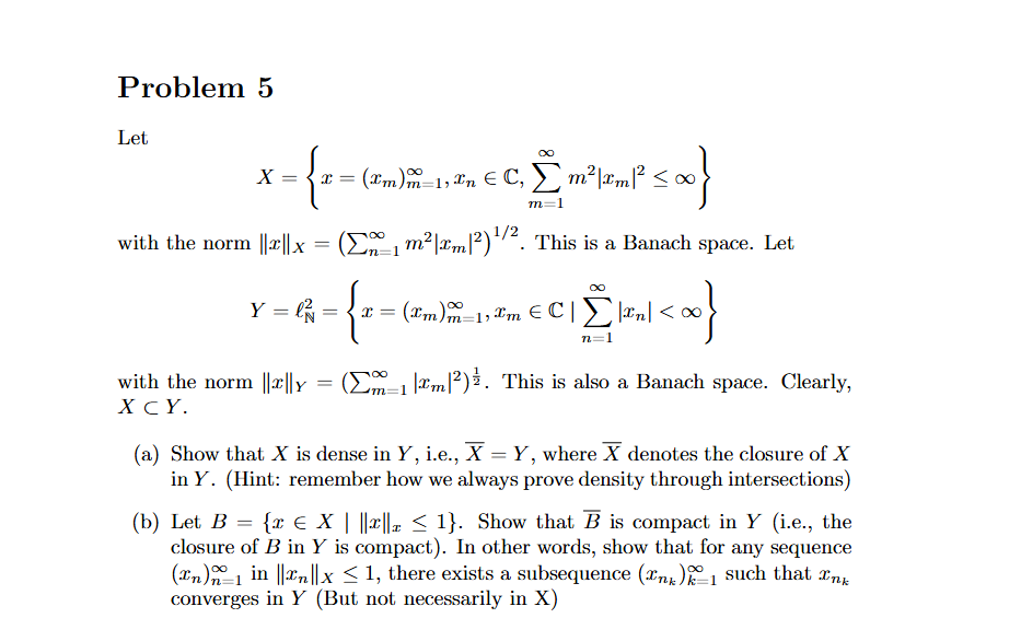 Solved by an EXPERT Problem 5Letx={x=(xm)m=1∞,xninC,∑m=1∞m2|xm|2≤∞}with | Chegg.com