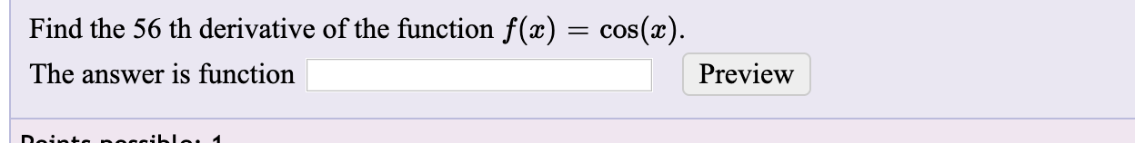 Solved Find the 56 th derivative of the function f ( x ) = | Chegg.com