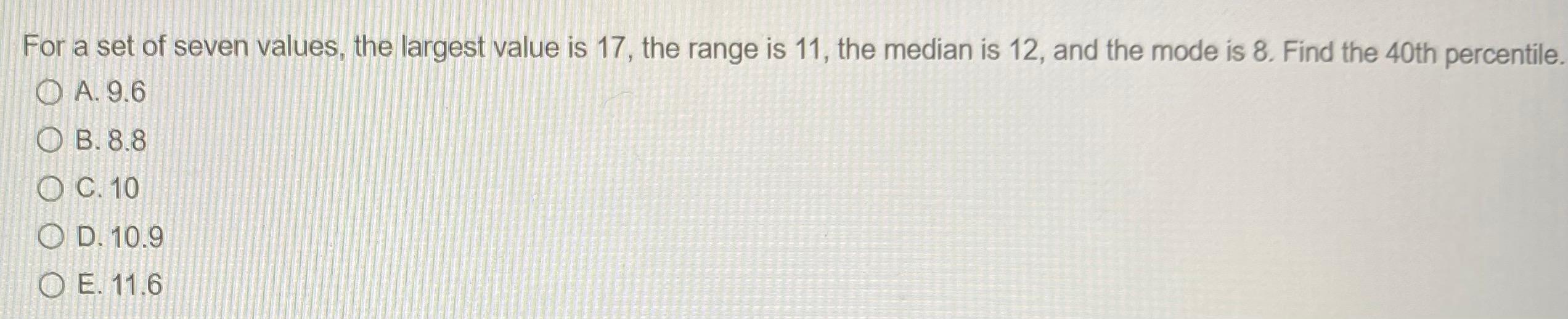 Solved For a set of seven values, the largest value is 17, | Chegg.com