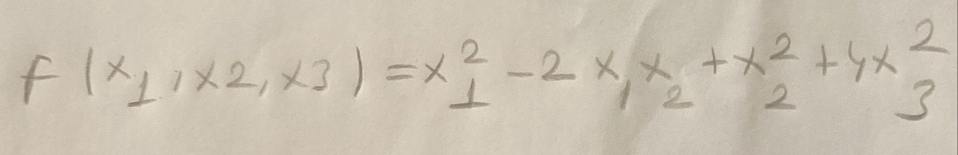 Solved f(x1,x2,x3)=x12−2x1x2+x22+4x32 | Chegg.com