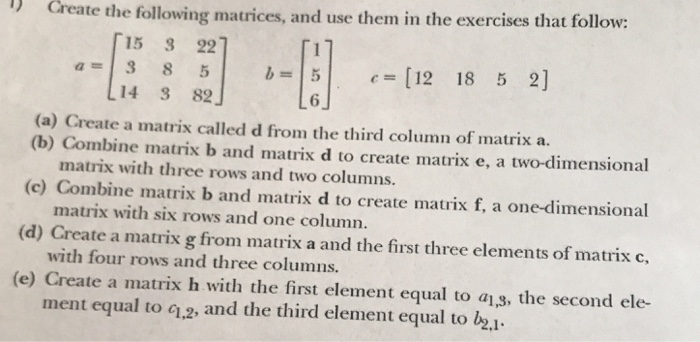 Solved Create the following matrices, and use them in the | Chegg.com