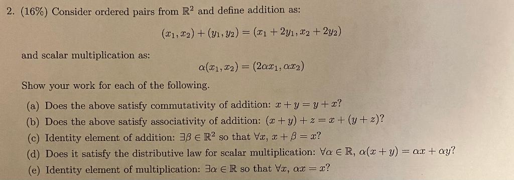 Solved 2. (16%) Consider ordered pairs from R2 and define | Chegg.com